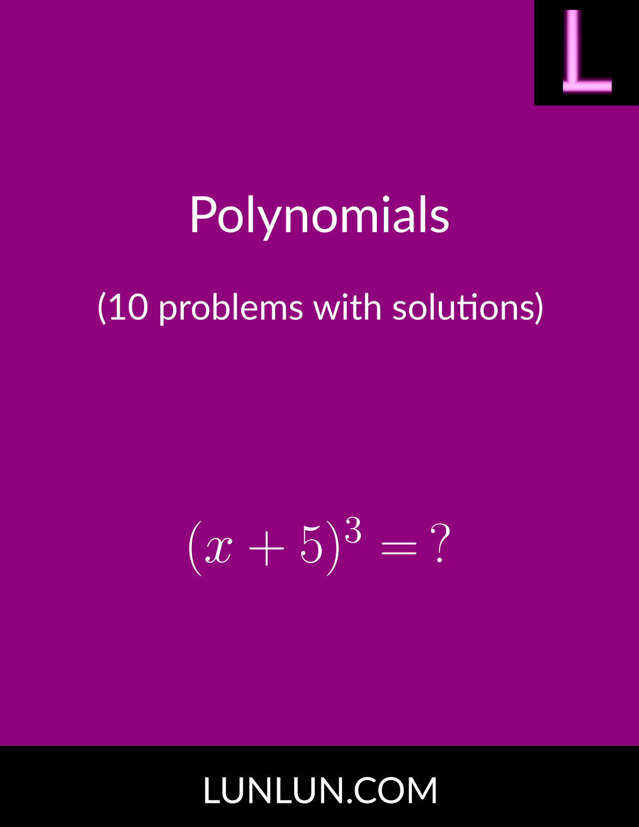 Polynomials (10 problems with solutions) [Deluxe Edition] – LUNLUN.COM